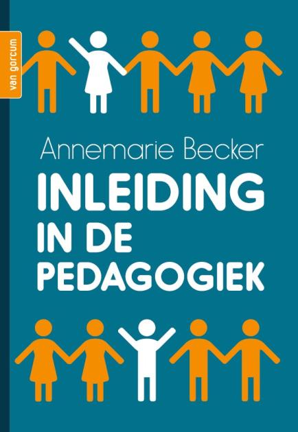 Inleiding in de pedagogiek | Annemarie Becker | 9789023257981 | Uitgeverij Van Gorcum